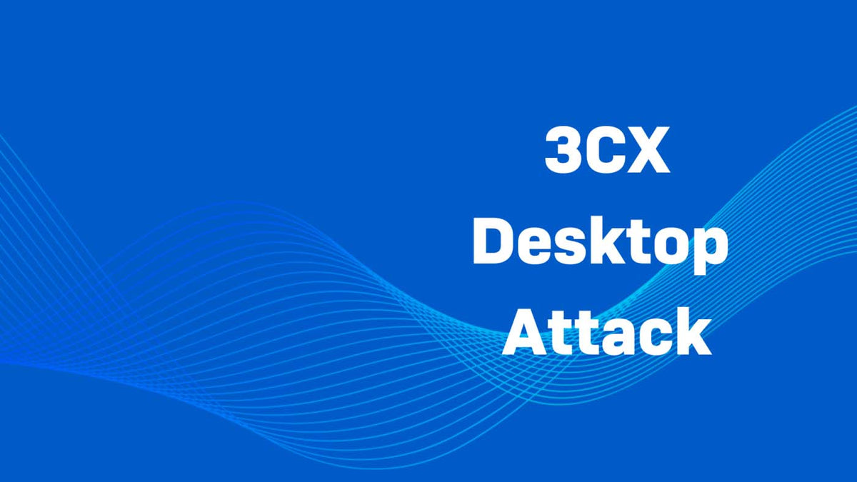 Sophos Customer Information: 3CX Desktop Attack – The Tech Geeks Australia