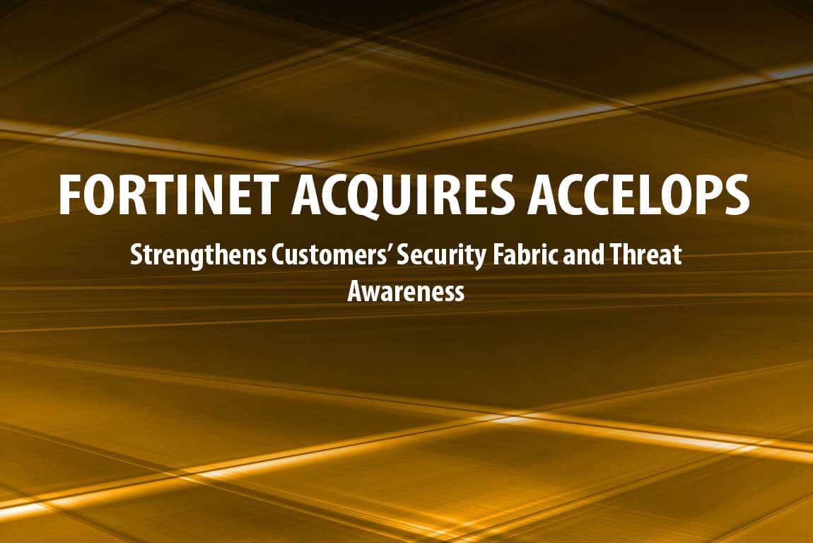 Fortinet Announces Acquisition of AccelOps – The Tech Geeks Australia